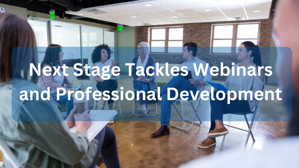 Next Stage Tackles Webinars and Professional Development